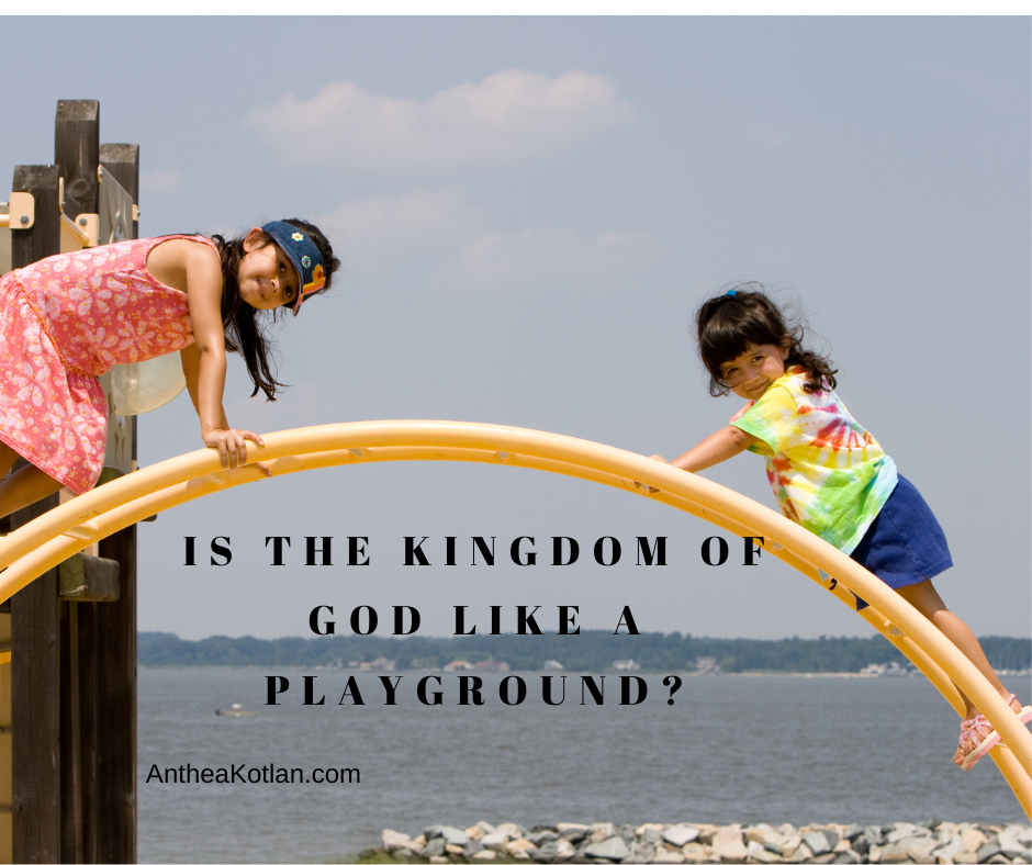 Is the Kingdom of God like a playground? | Anthea Kotlan