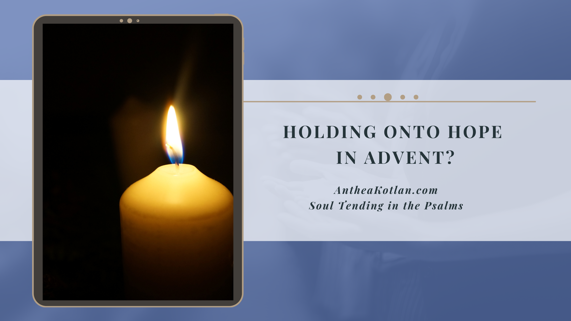 Holding onto Hope in Advent – Psalm 80 | Anthea Kotlan